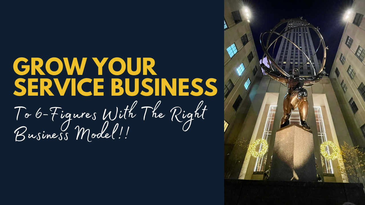 Service Business Models: How To Build And Grow A 6-Figure Business