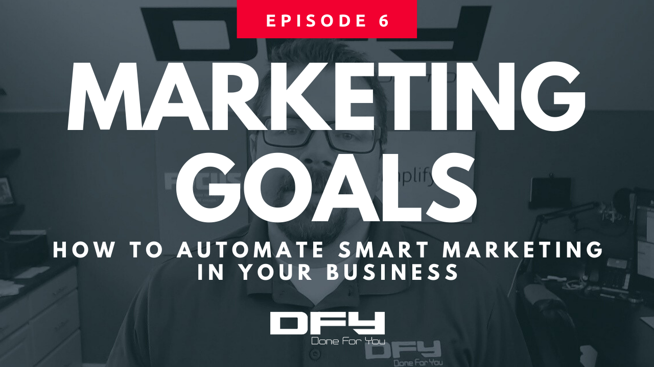 Marketing Goals: How To Automate Smart Marketing In Your Business