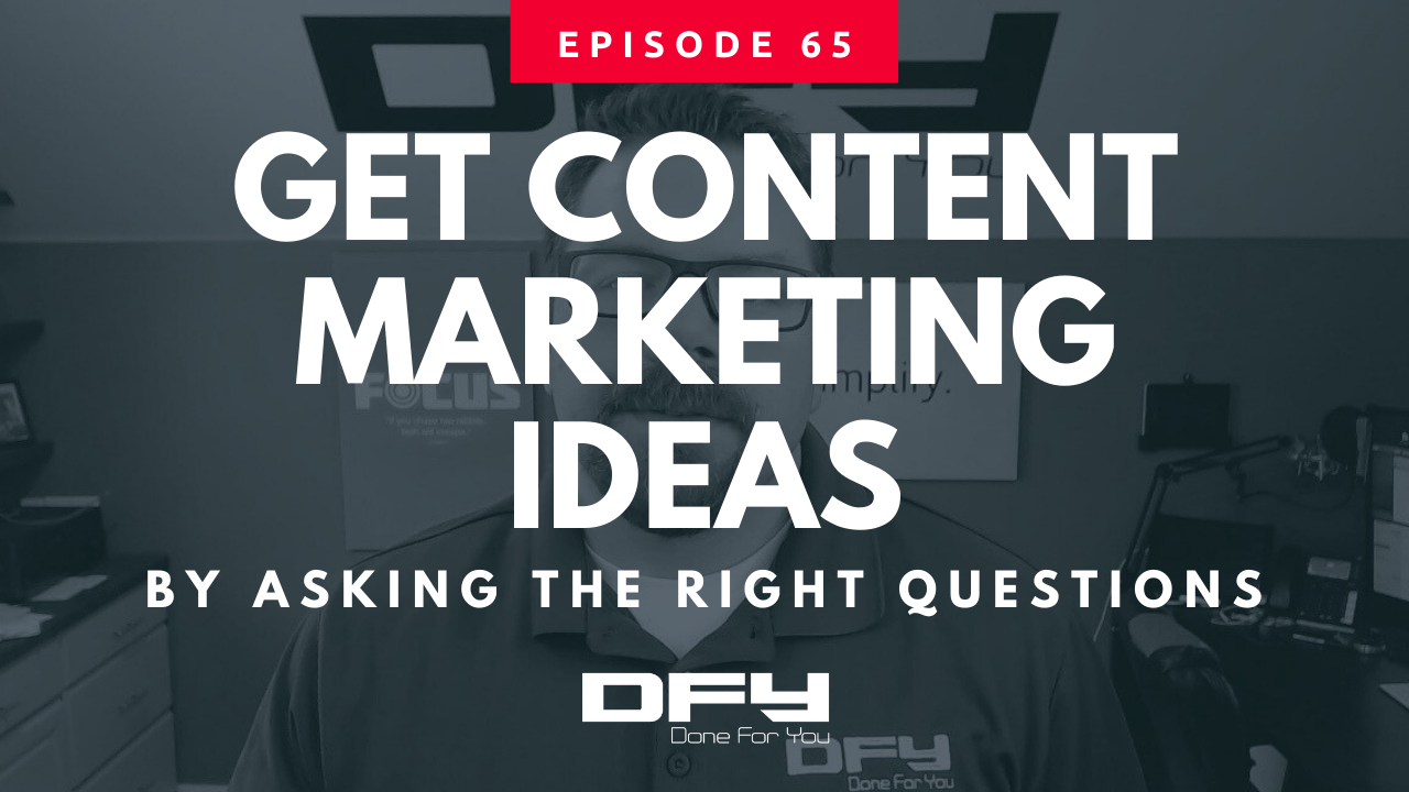 Getting Content Marketing Ideas By Asking The Right Questions - Done ...
