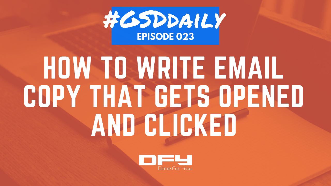 writing-the-best-email-copy-that-gets-clicked-and-opened-done-for-you