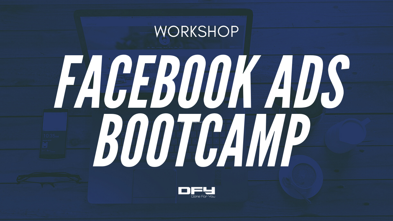 Get Started With Facebook Ads Bootcamp - Done For You